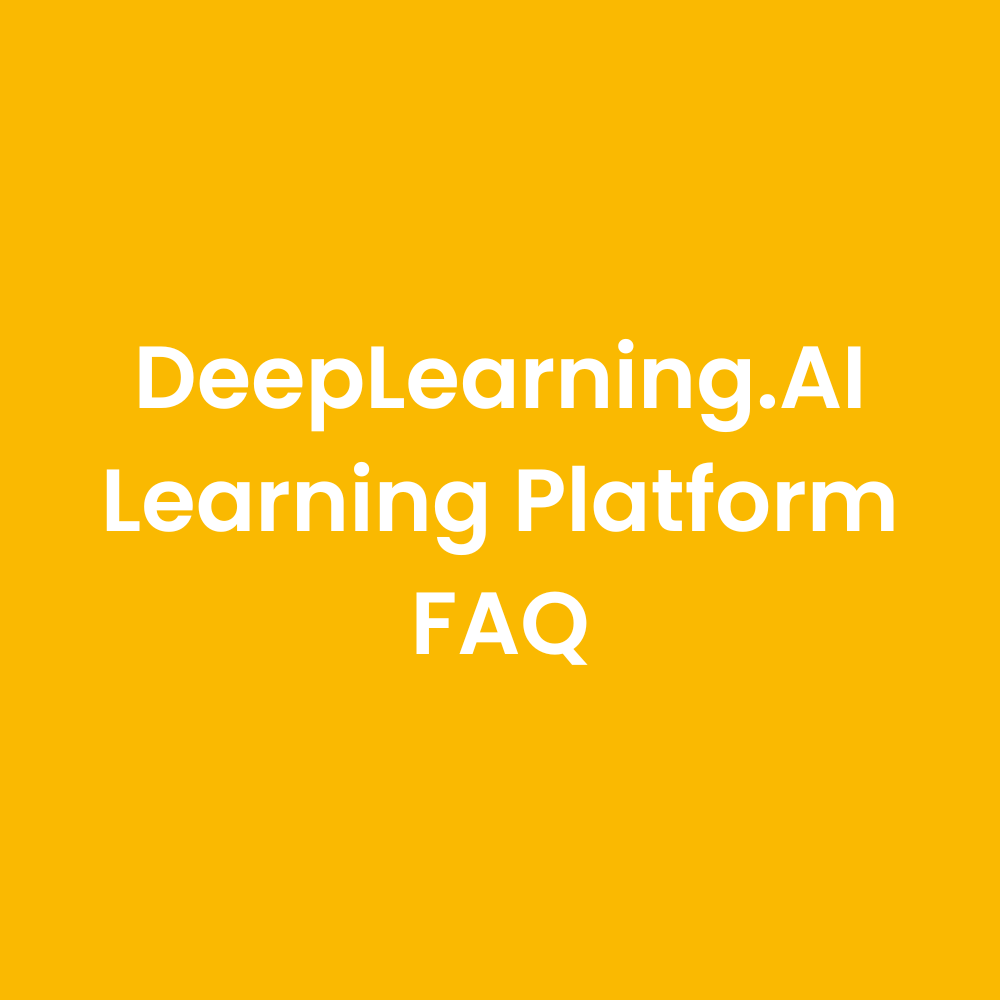 Latest DeepLearning.AI Learning Platform FAQ topics - DeepLearning.AI