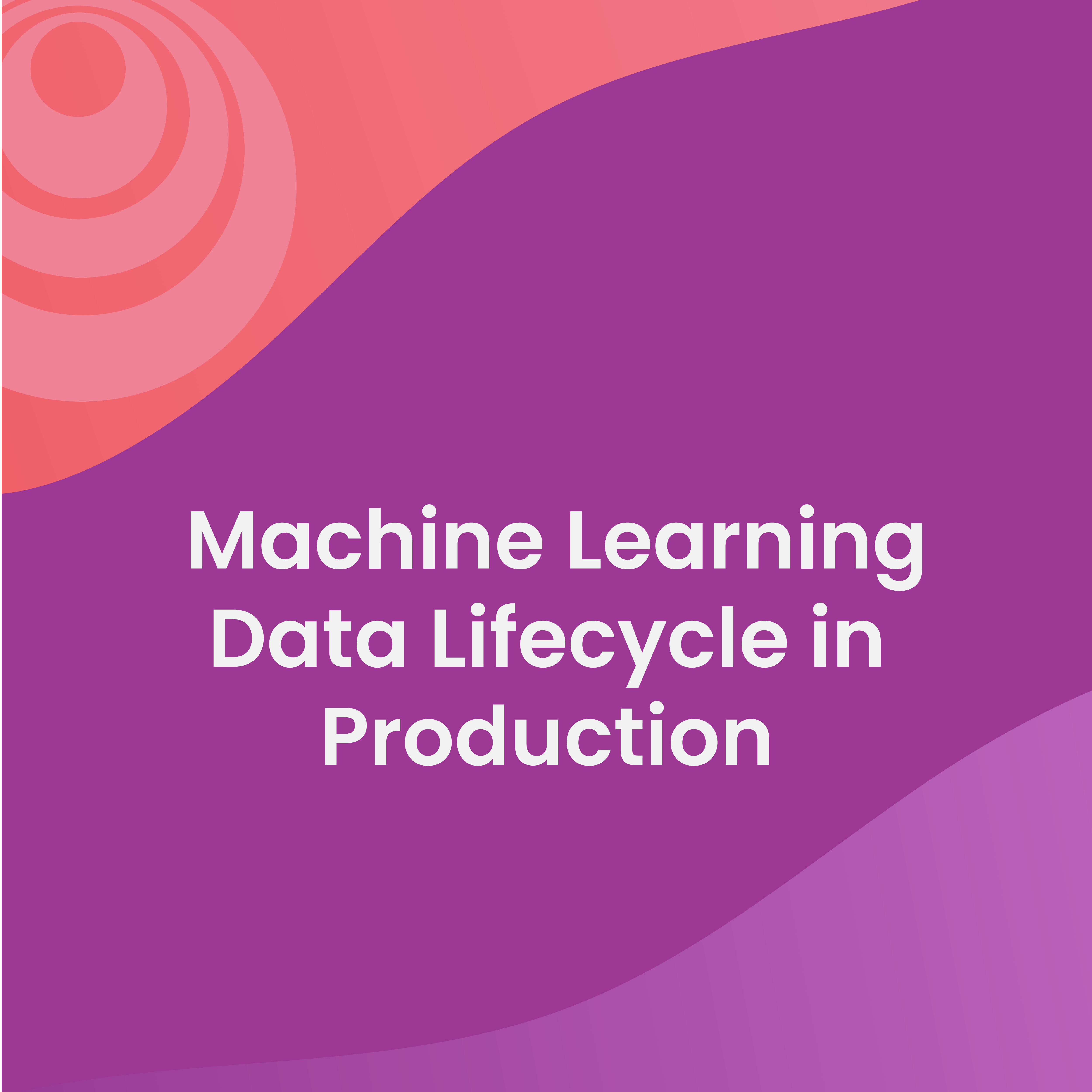 Latest Machine Learning Data Lifecycle in Production topics ...